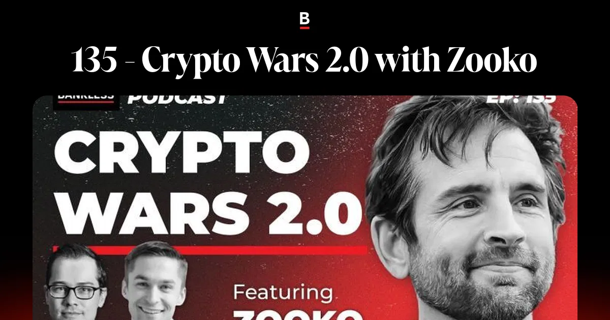135 - Crypto Wars 2.0 with Zooko