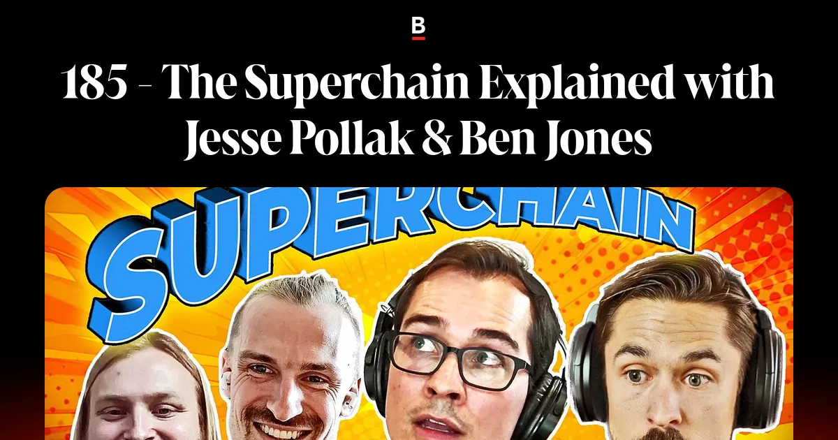 185 - The Superchain Explained with Jesse Pollak & Ben Jones