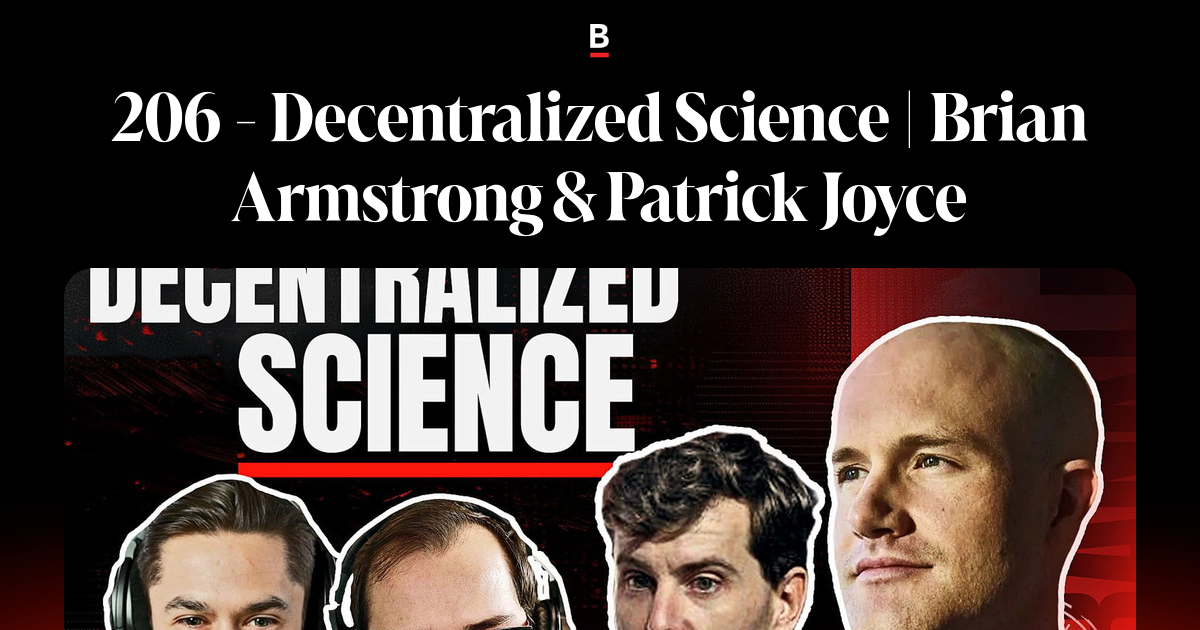 206 - Decentralized Science | Brian Armstrong & Patrick Joyce
