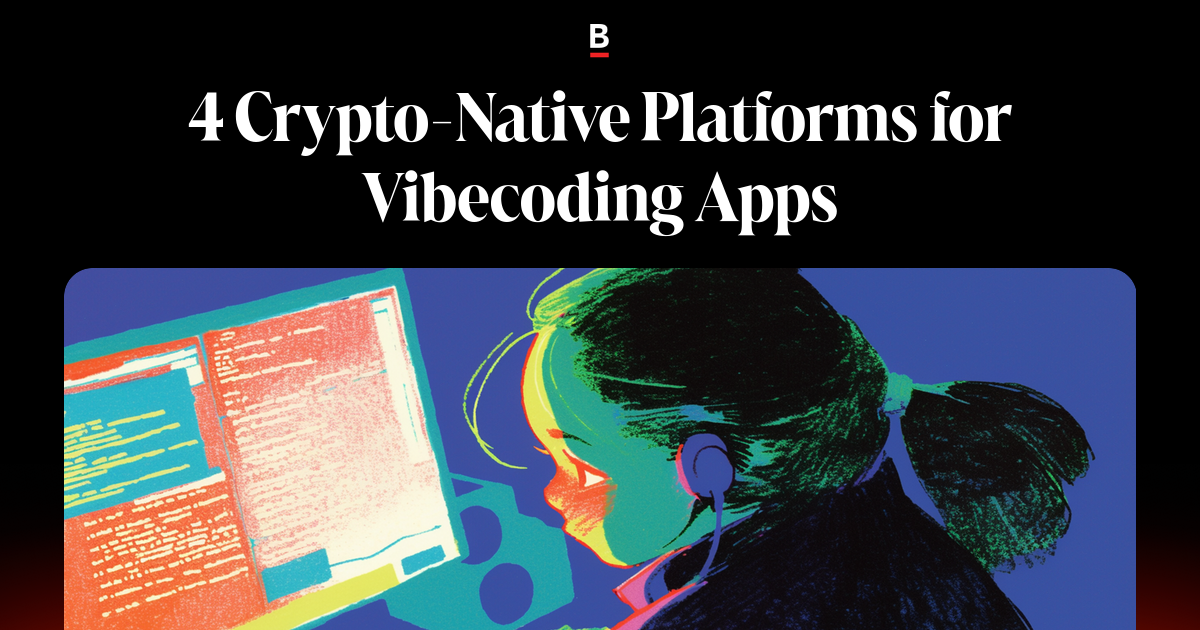 4 Crypto-Native Platforms for Vibecoding Apps
