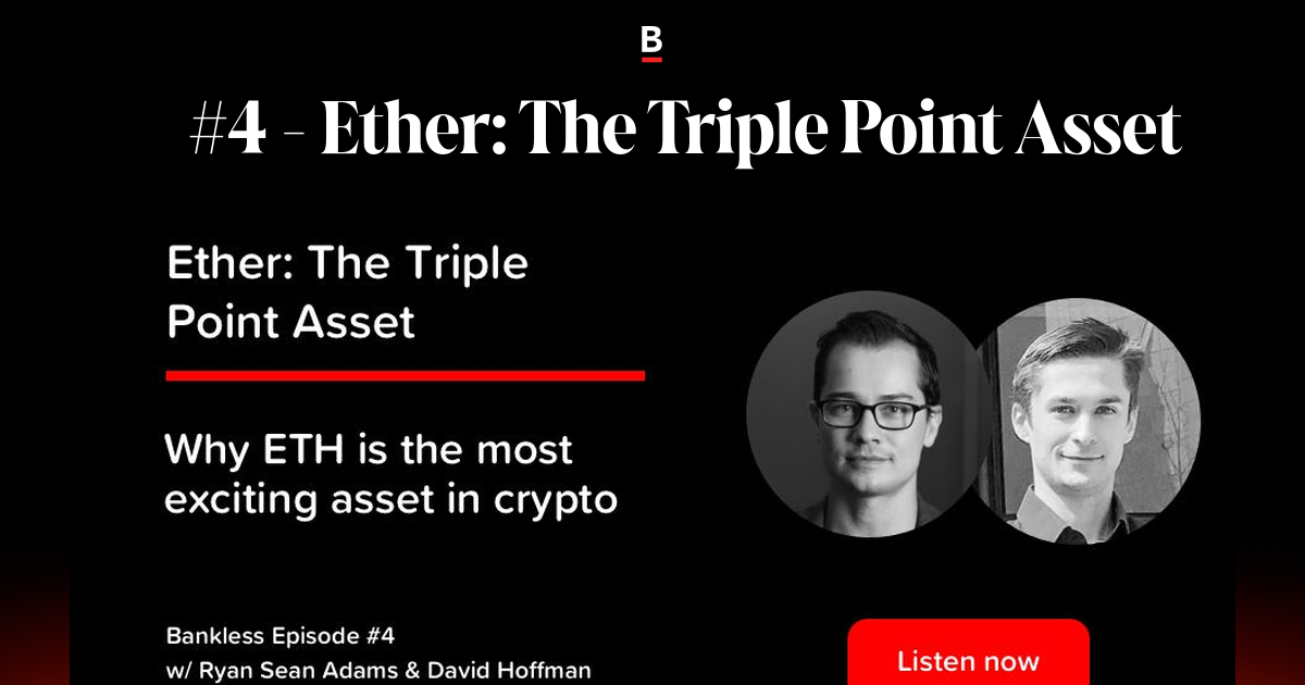 🎙️ #4 - Ether: The Triple Point Asset