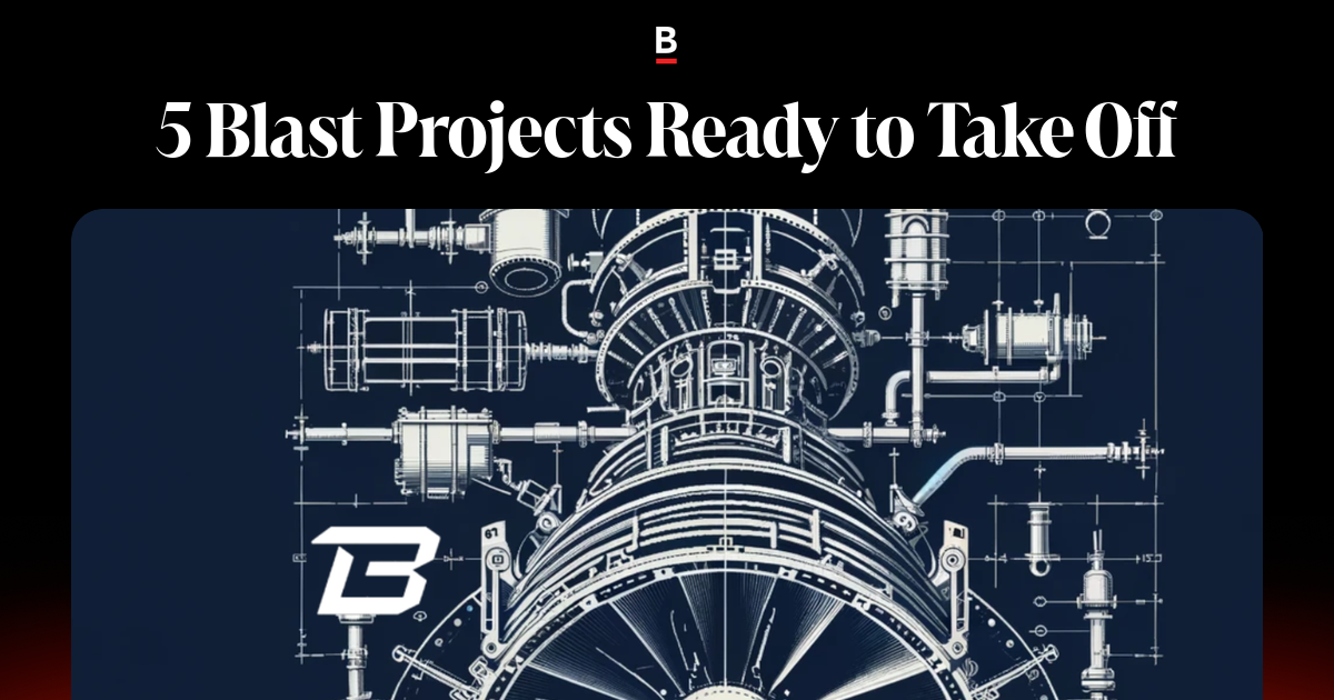 5 Blast Projects Ready to Take Off