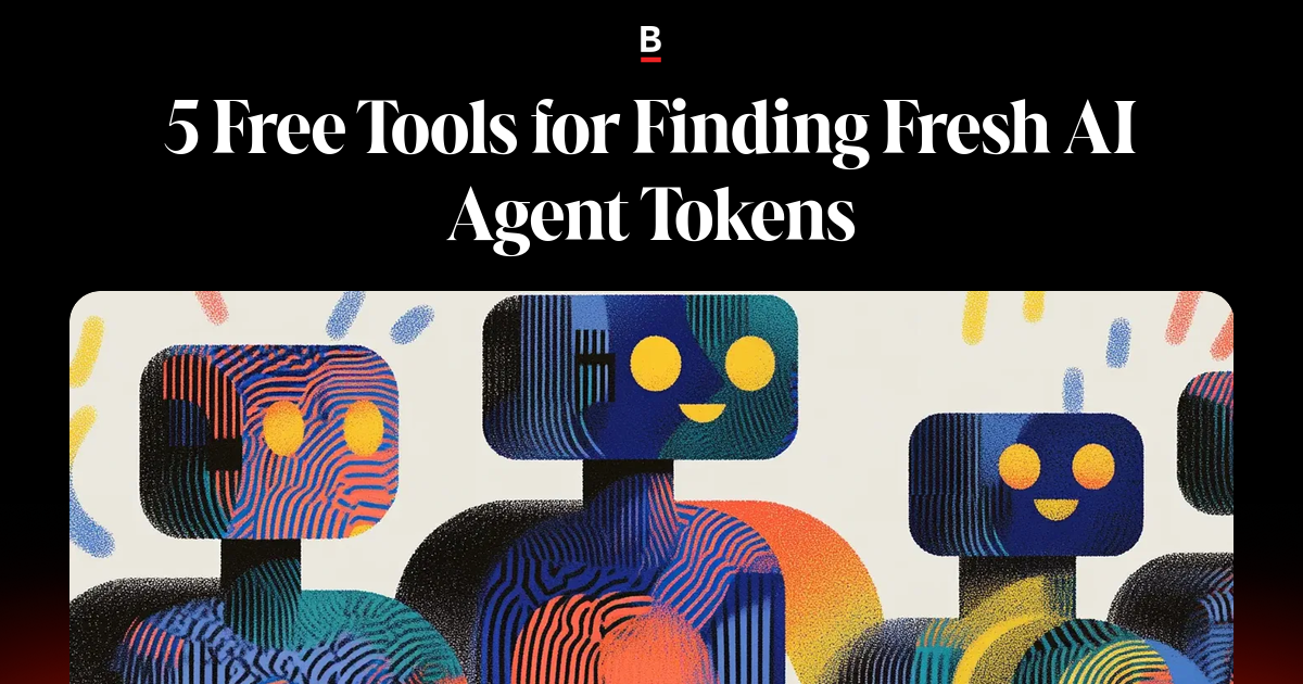5 Free Tools for Finding Fresh AI Agent Tokens
