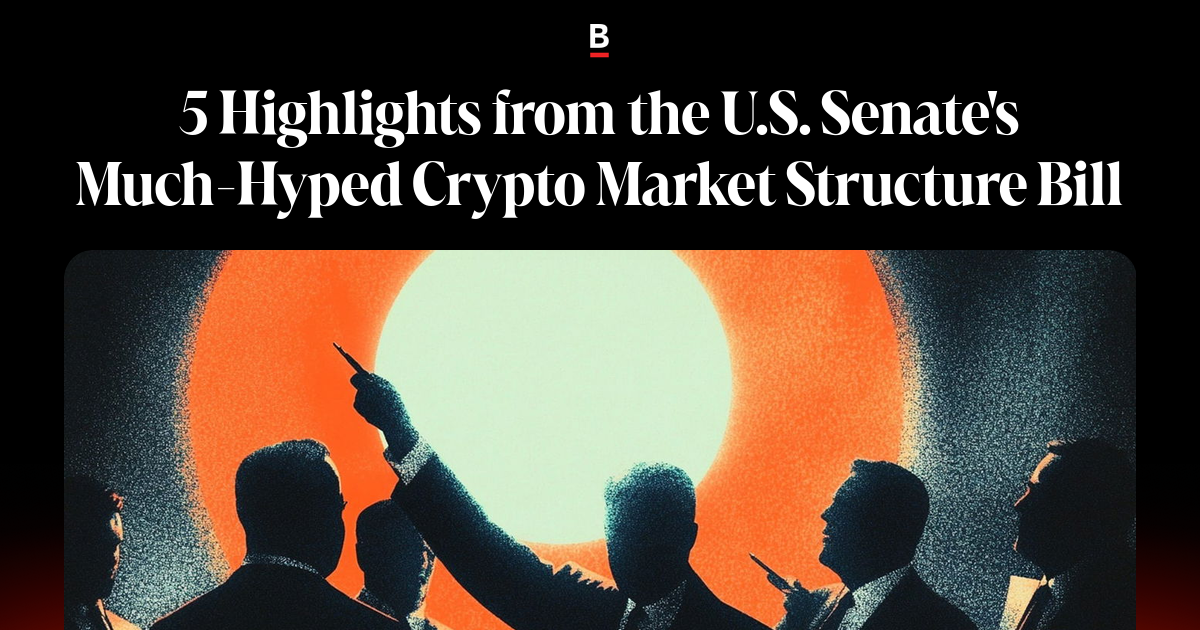 5 Highlights from the U.S. Senate's Much-Hyped Crypto Market Structure Bill