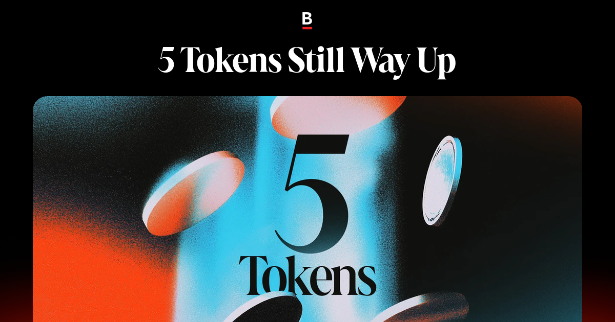 5 Tokens Still Way Up