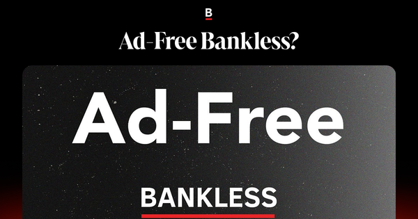 Ad-Free Bankless? - by David Hoffman - Bankless