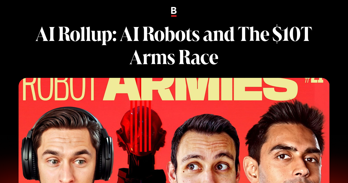 AI Rollup: AI Robots and The $10T Arms Race