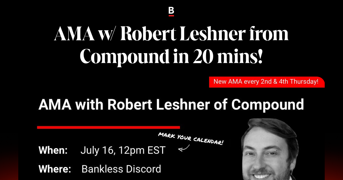 AMA w/ Robert Leshner from Compound in 20 mins!
