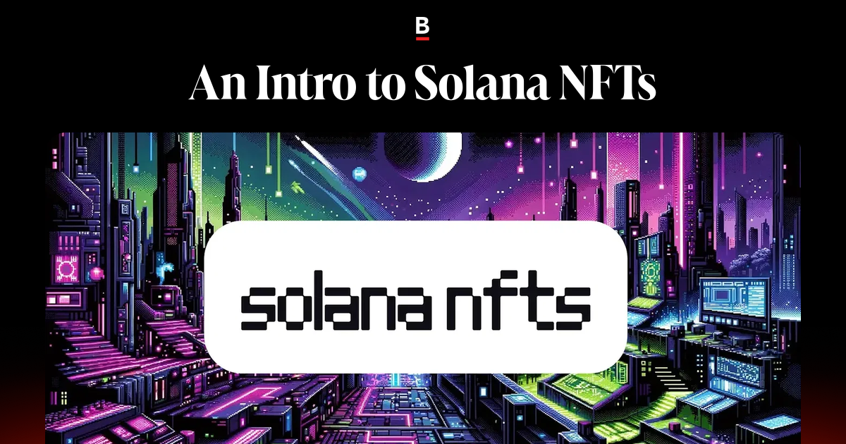 An Intro to Solana NFTs