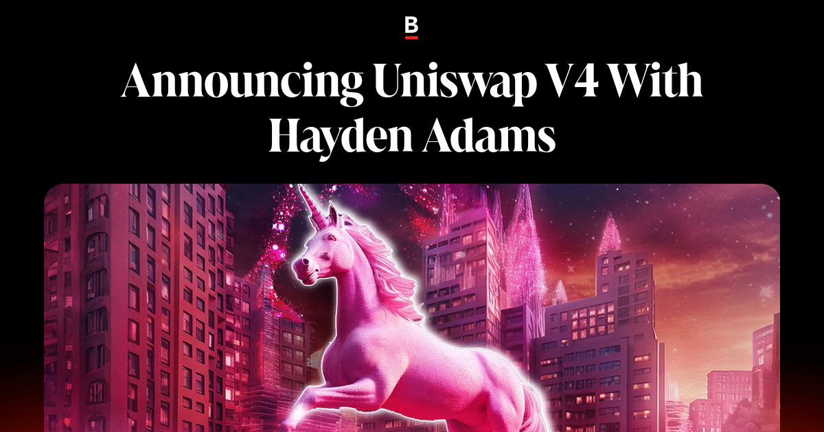 Announcing Uniswap V4 With Hayden Adams
