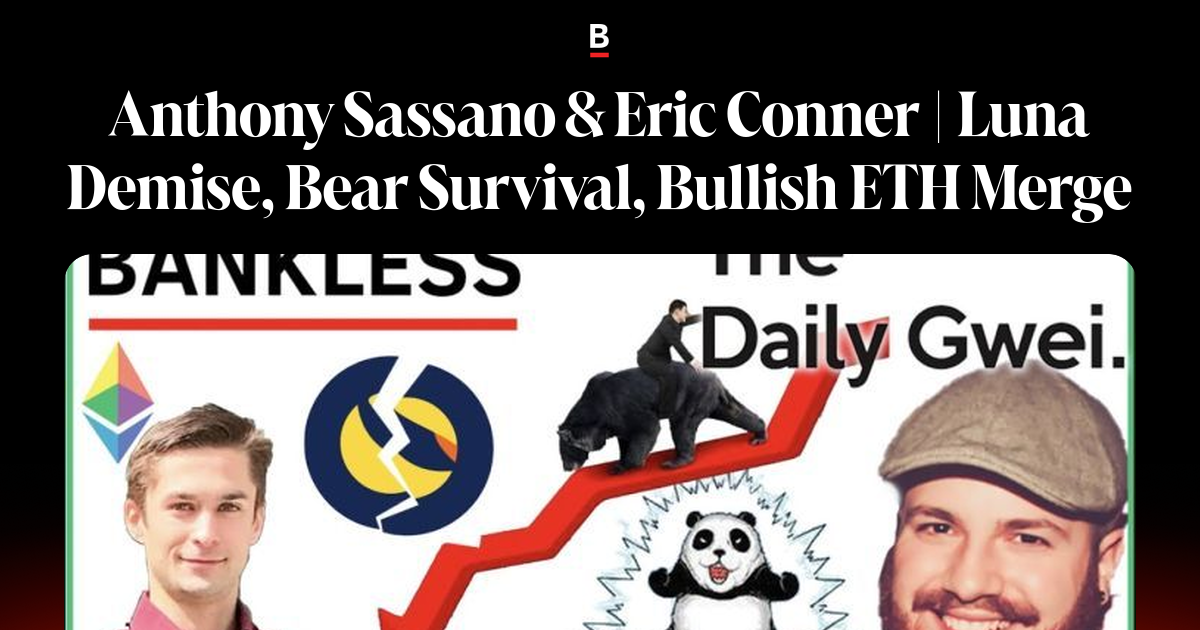 Anthony Sassano & Eric Conner | Luna Demise, Bear Survival, Bullish ETH ...