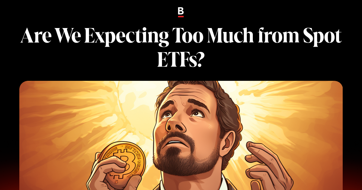 Are We Expecting Too Much from Spot ETFs?
