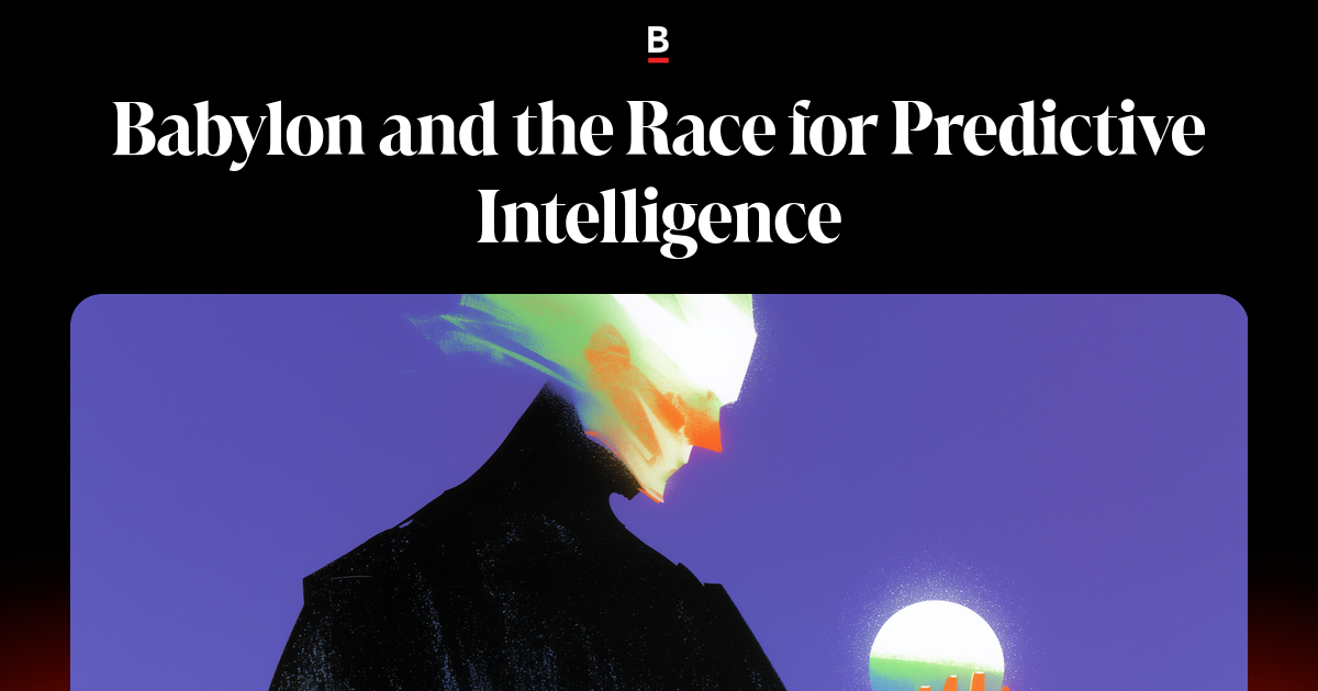 Babylon and the Race for Predictive Intelligence