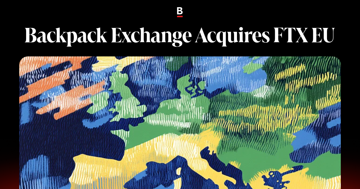 Backpack Exchange Acquires FTX EU