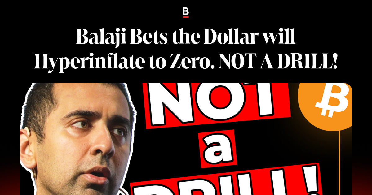 Balaji Bets the Dollar will Hyperinflate to Zero. NOT A DRILL!