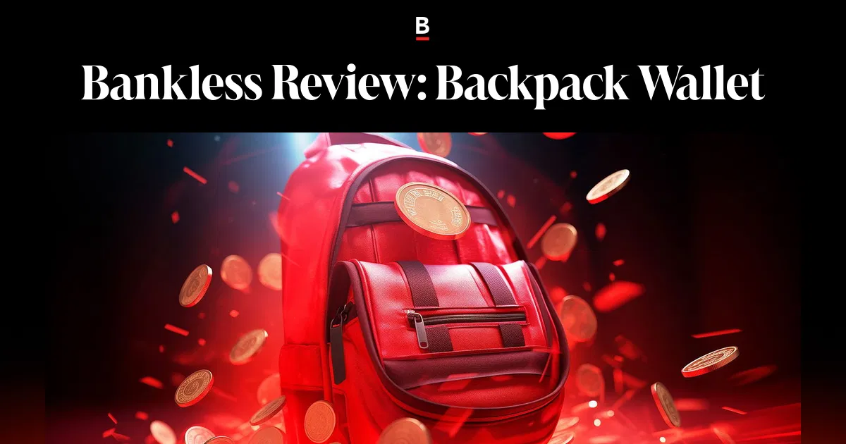 Bankless Review: Backpack Wallet