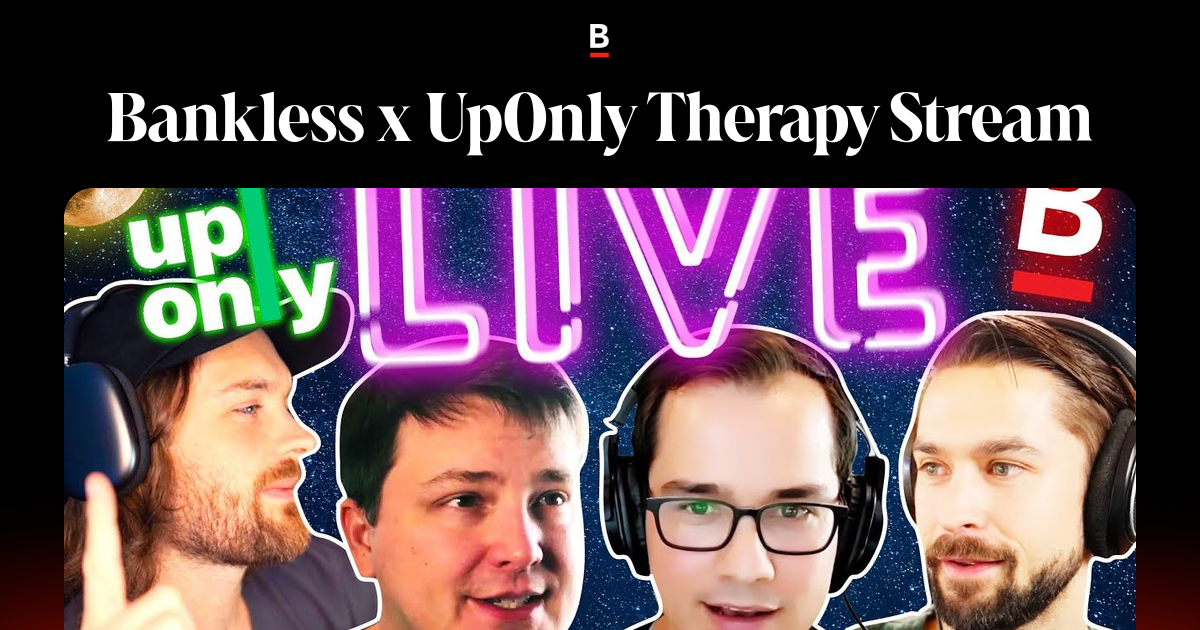 Bankless x UpOnly Therapy Stream