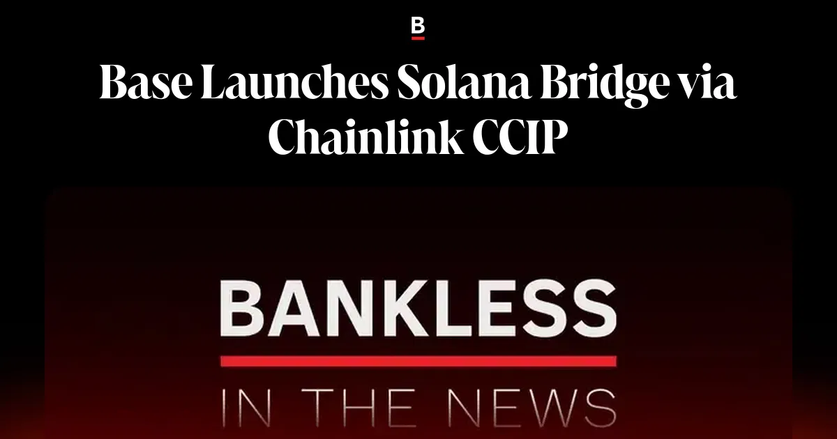 Base Launches Solana Bridge via Chainlink CCIP