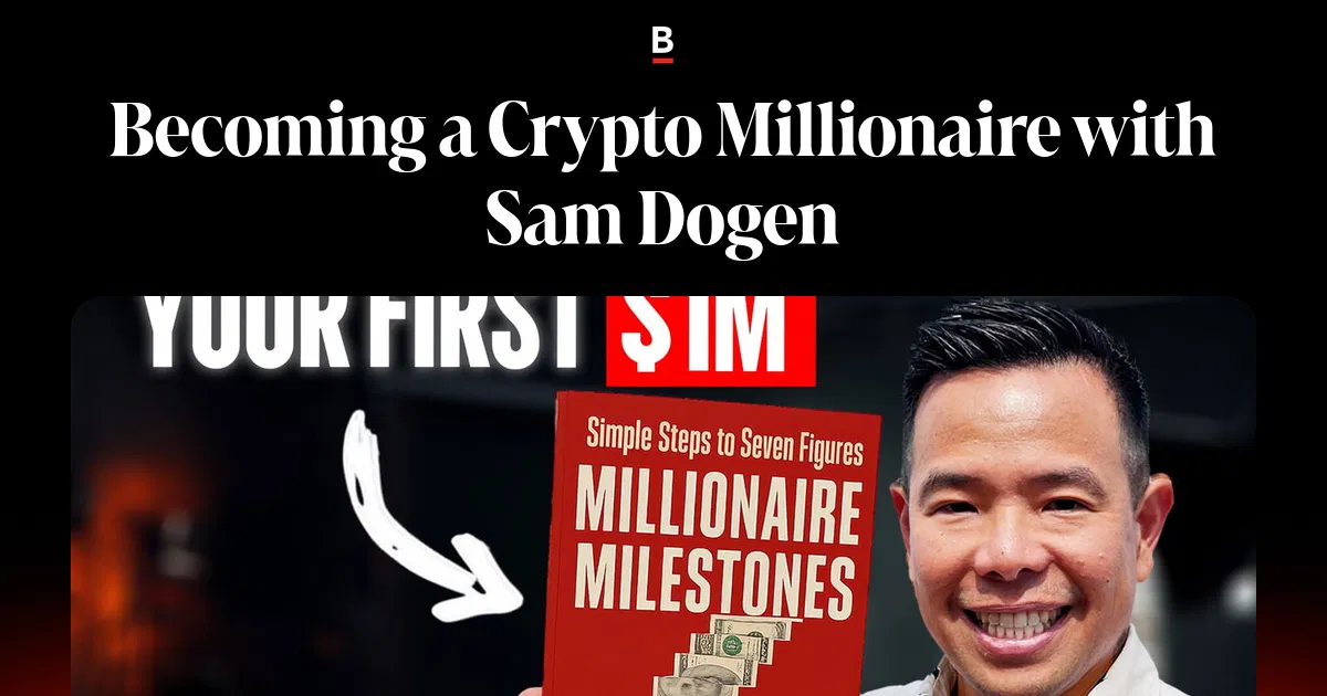 Becoming a Crypto Millionaire with Sam Dogen