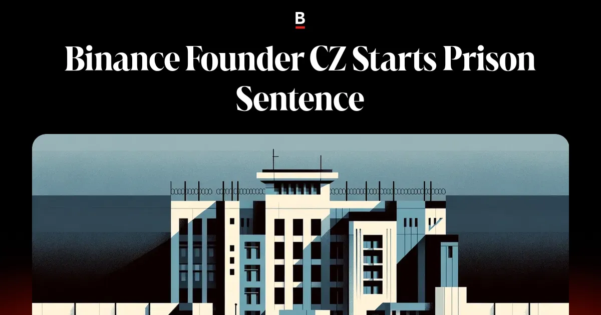 Binance Founder CZ Starts Prison Sentence