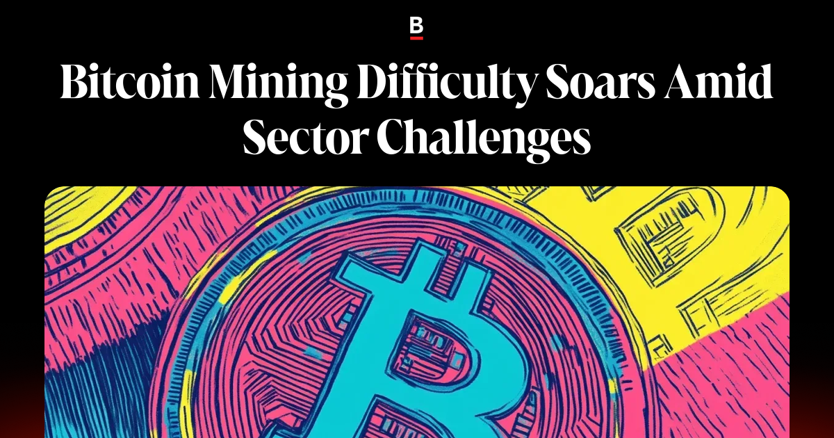 Bitcoin Mining Difficulty Soars Amid Sector Challenges
