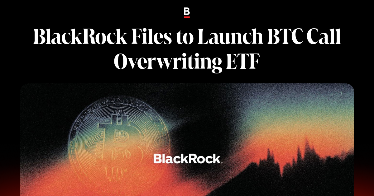 BlackRock Files to Launch BTC Call Overwriting ETF