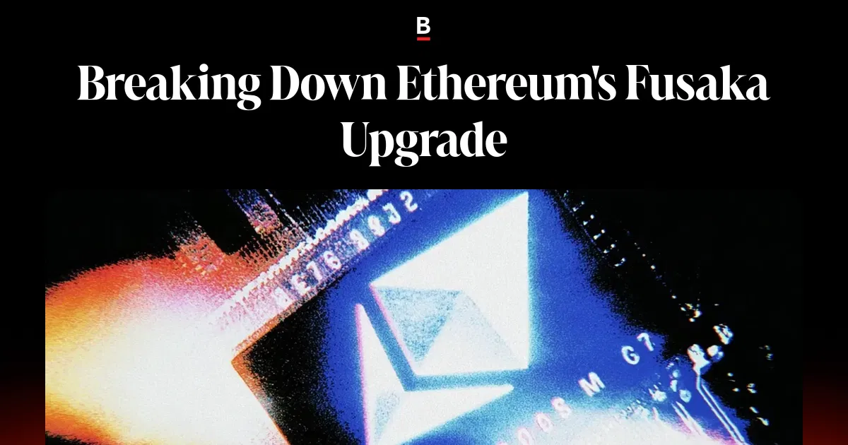 Breaking Down Ethereum's Fusaka Upgrade