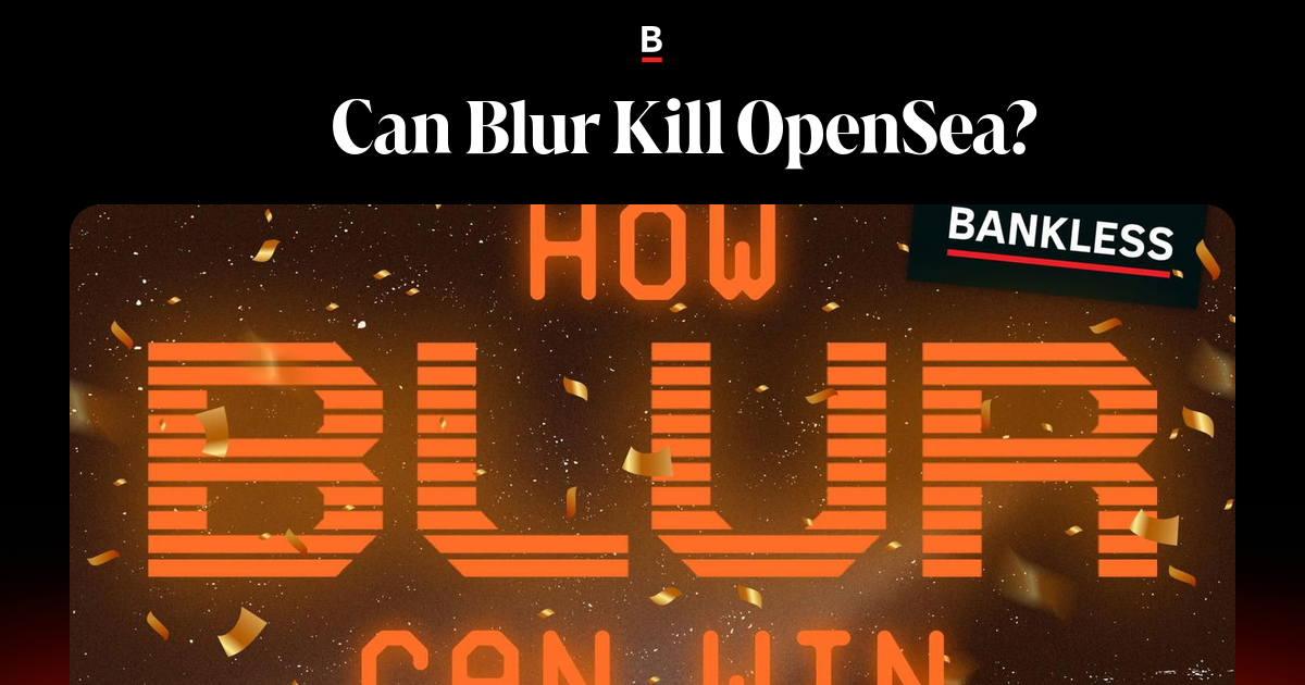 🏴 Can Blur Kill OpenSea?