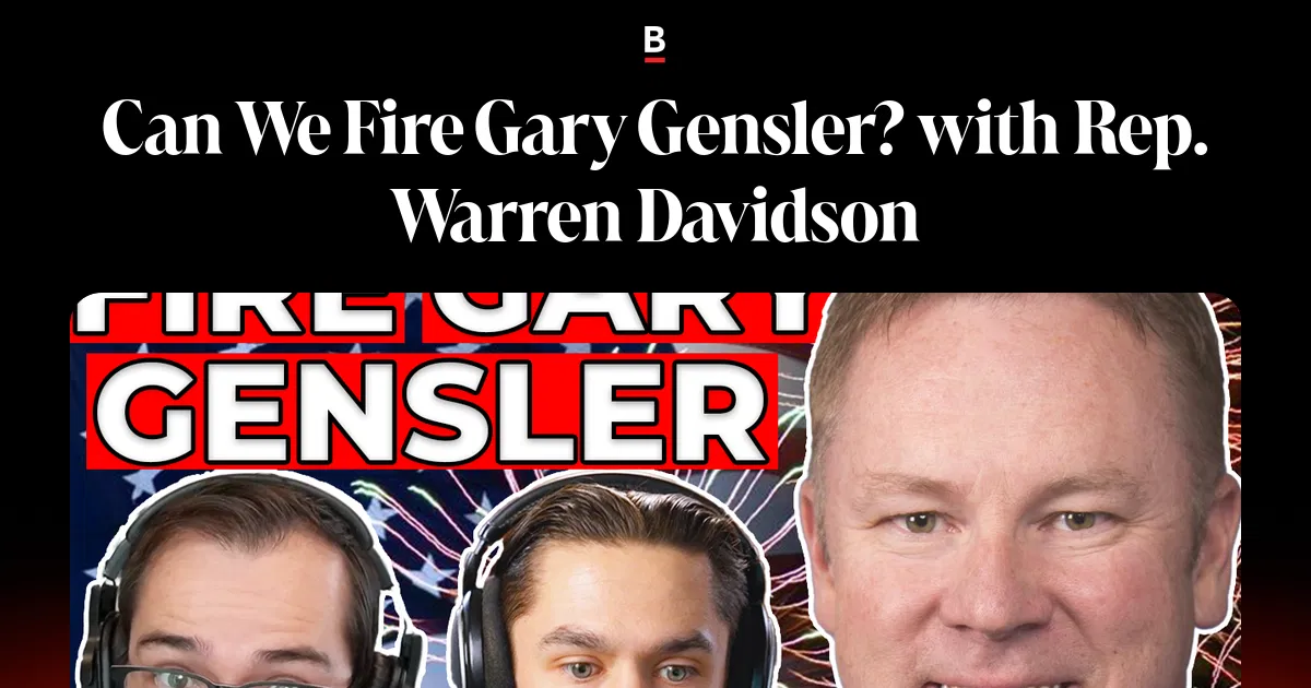 Can We Fire Gary Gensler? with Rep. Warren Davidson