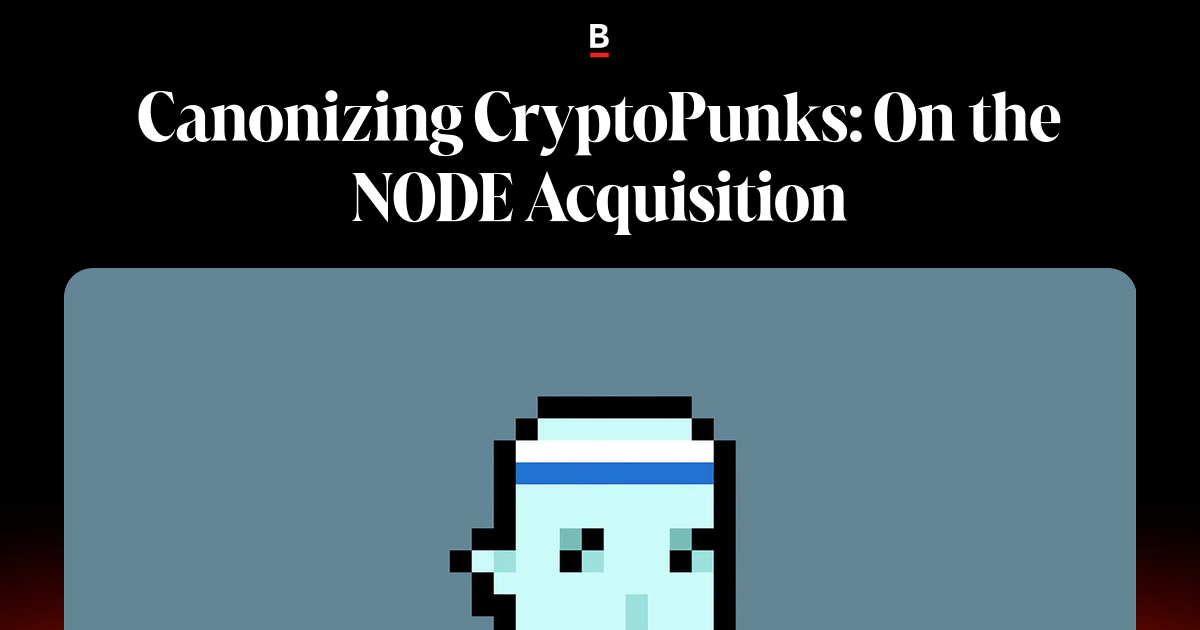Canonizing CryptoPunks: On the NODE Acquisition