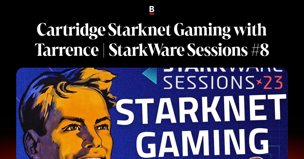 Cartridge Starknet Gaming with Tarrence | StarkWare Sessions #8