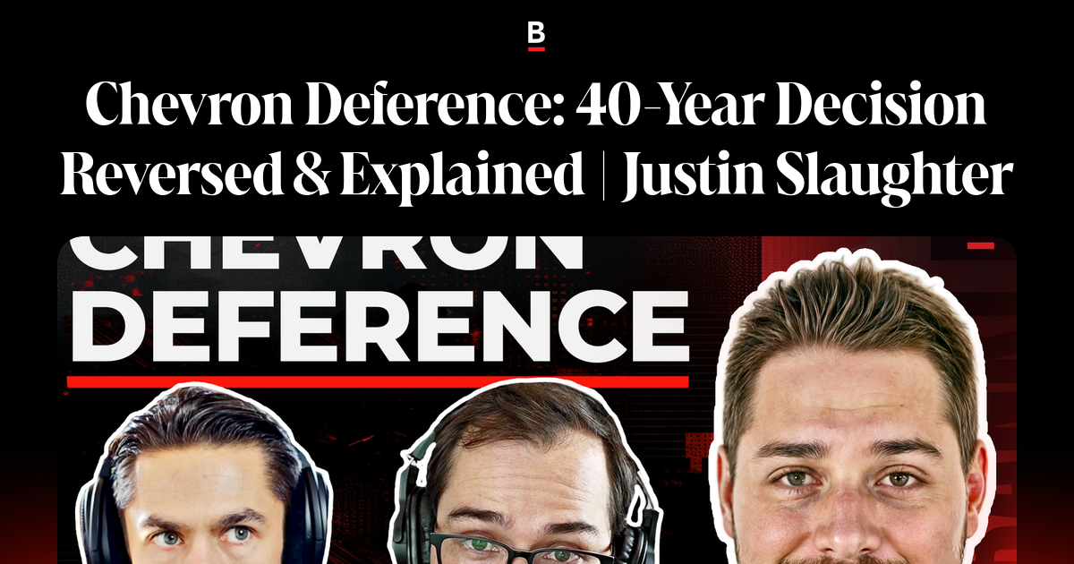 Chevron Deference: 40-Year Decision Reversed & Explained | Justin Slaughter