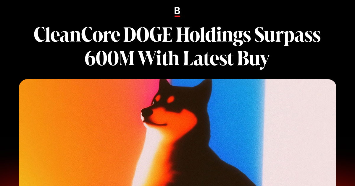 CleanCore DOGE Holdings Surpass 600M With Latest Buy
