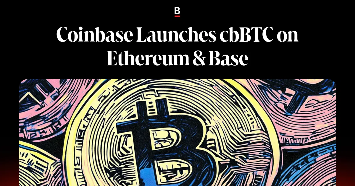 Coinbase Launches cbBTC on Ethereum & Base