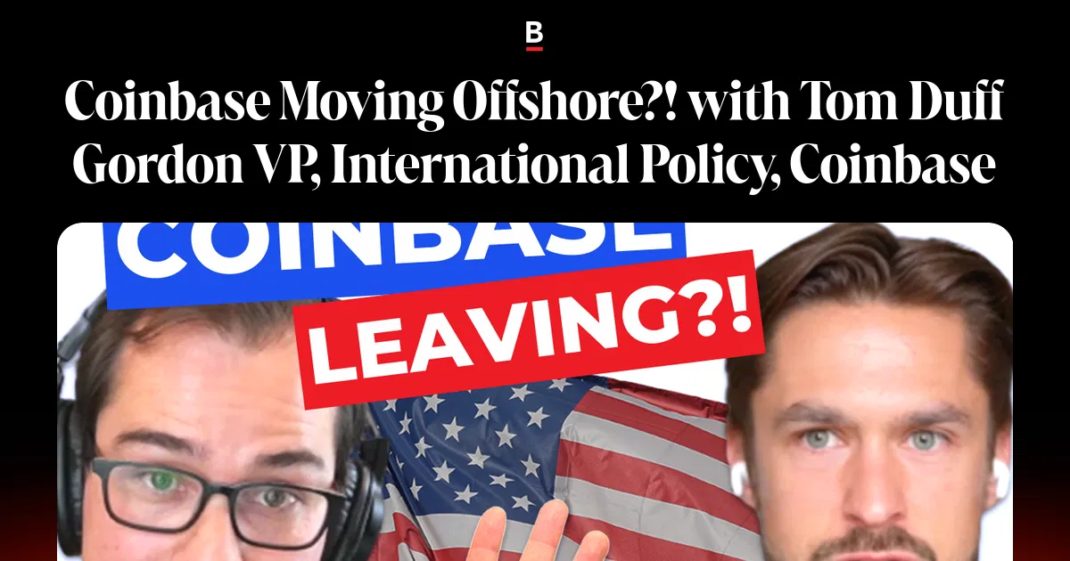 Coinbase Moving Offshore?! with Tom Duff Gordon VP, International ...