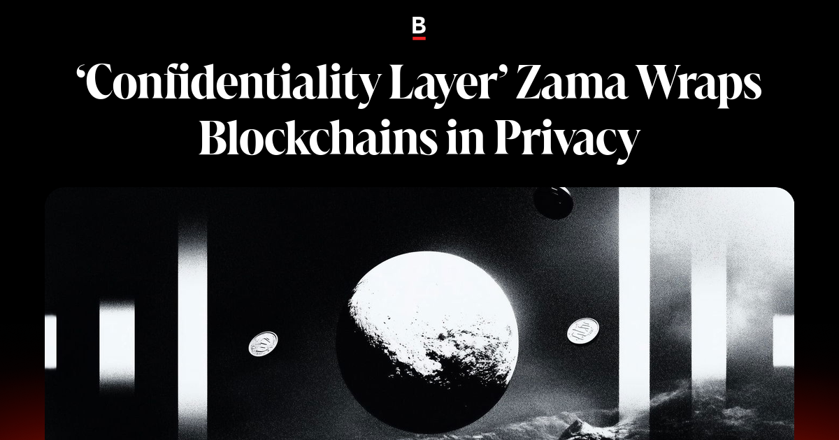‘Confidentiality Layer’ Zama Wraps Blockchains in Privacy