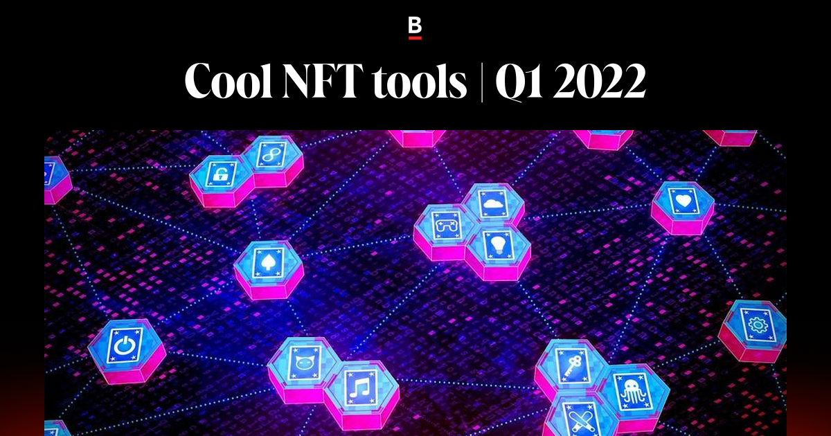 Cool NFT tools | Q1 2022