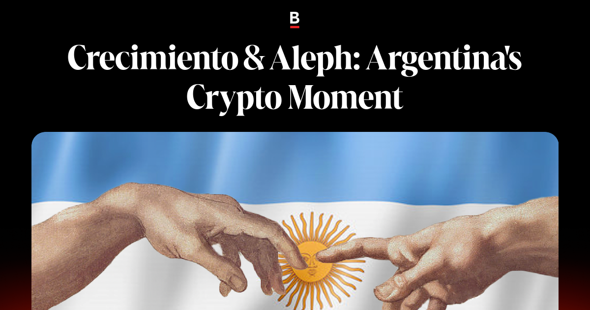 Crecimiento & Aleph: Argentina's Crypto Moment