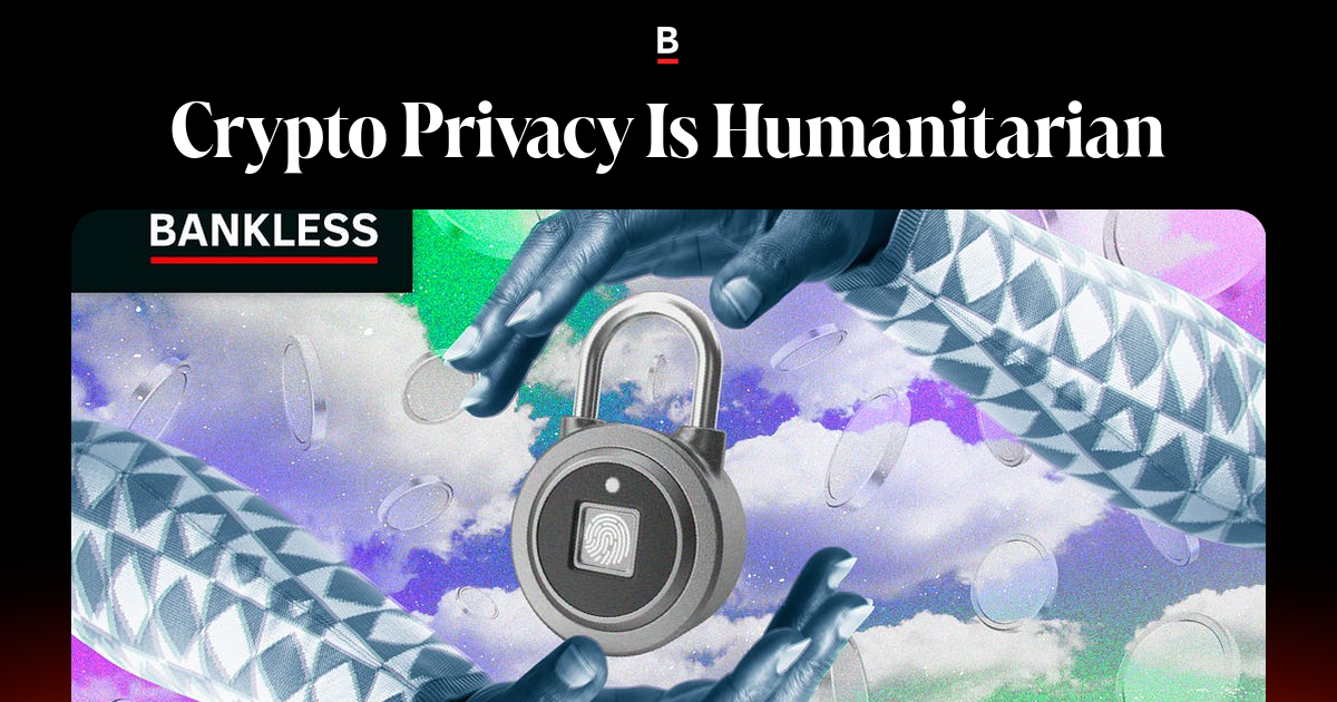 Crypto Privacy Is Humanitarian