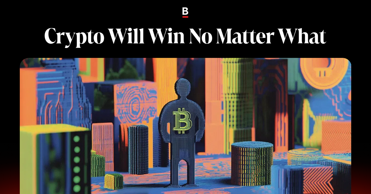 Crypto Will Win No Matter What