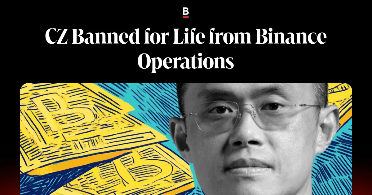 CZ Banned for Life from Binance Operations