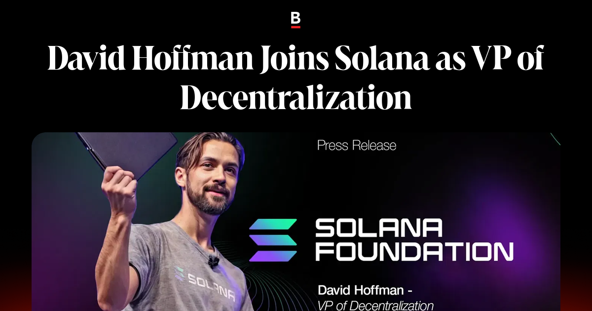David Hoffman Joins Solana as VP of Decentralization