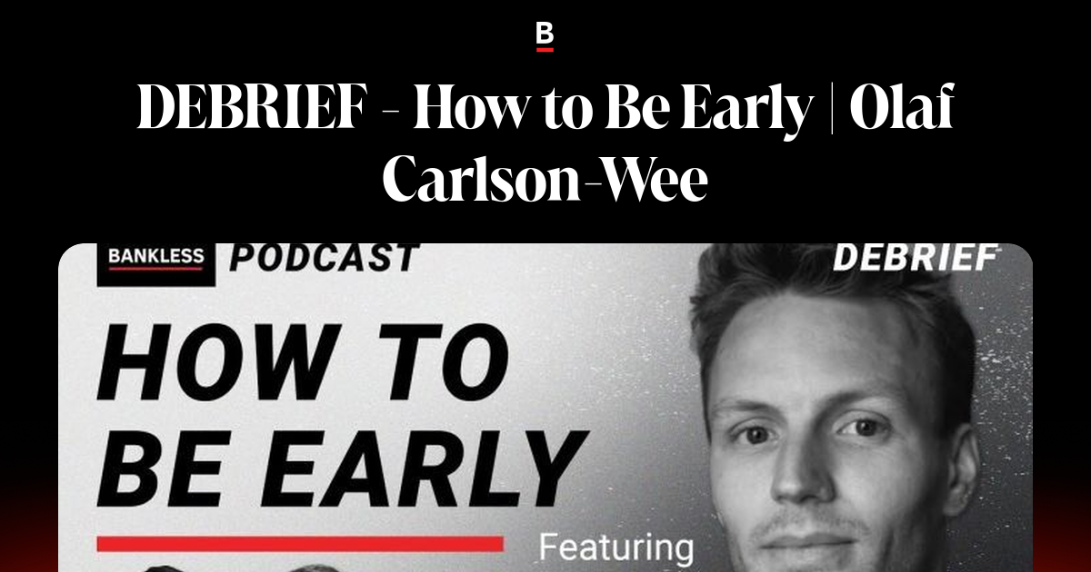 DEBRIEF - How to Be Early | Olaf Carlson-Wee