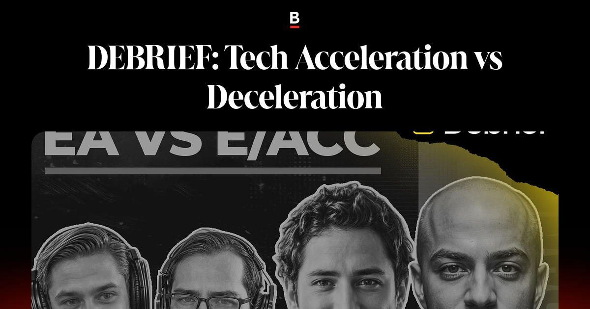 DEBRIEF: Tech Acceleration vs Deceleration