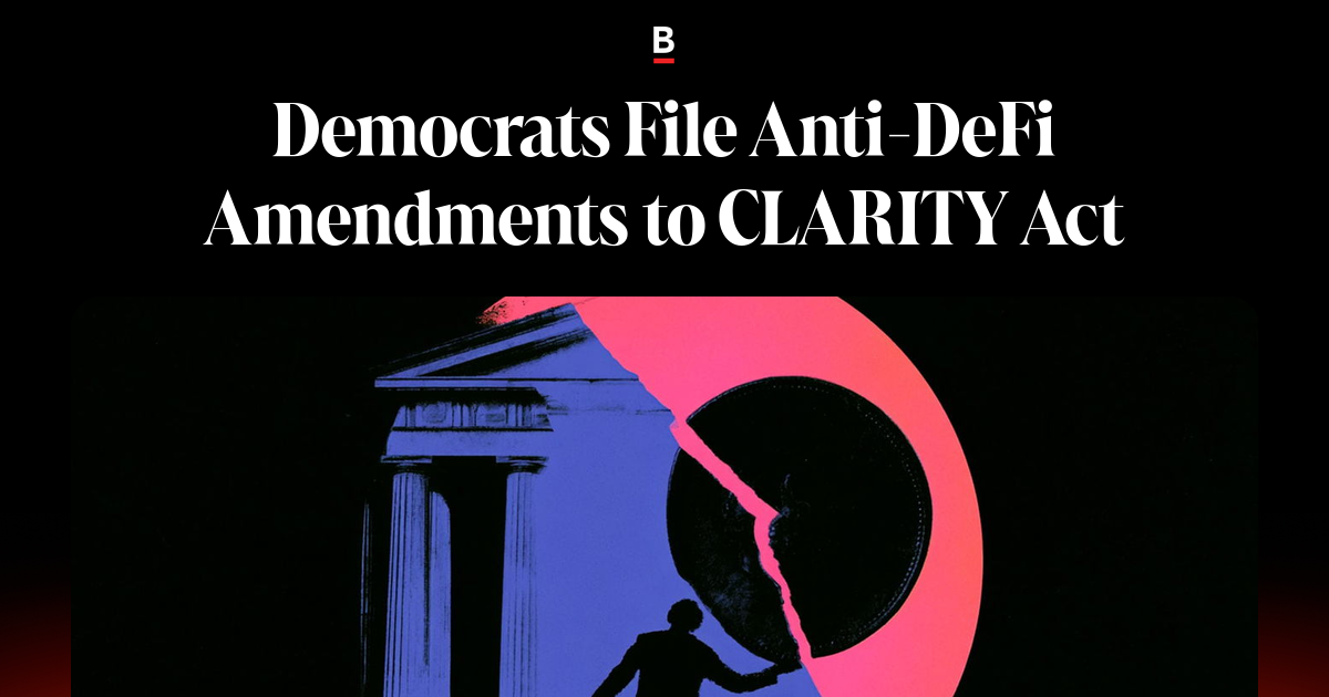 Democrats File Anti-DeFi Amendments to CLARITY Act