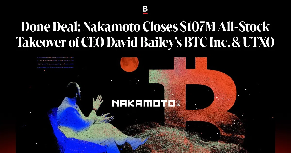 Done Deal: Nakamoto Closes $107M All-Stock Takeover of CEO David Bailey ...