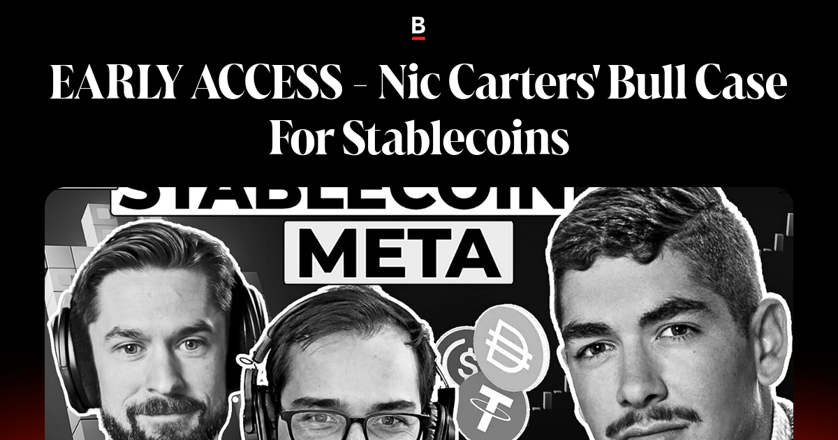 EARLY ACCESS - Nic Carters' Bull Case For Stablecoins