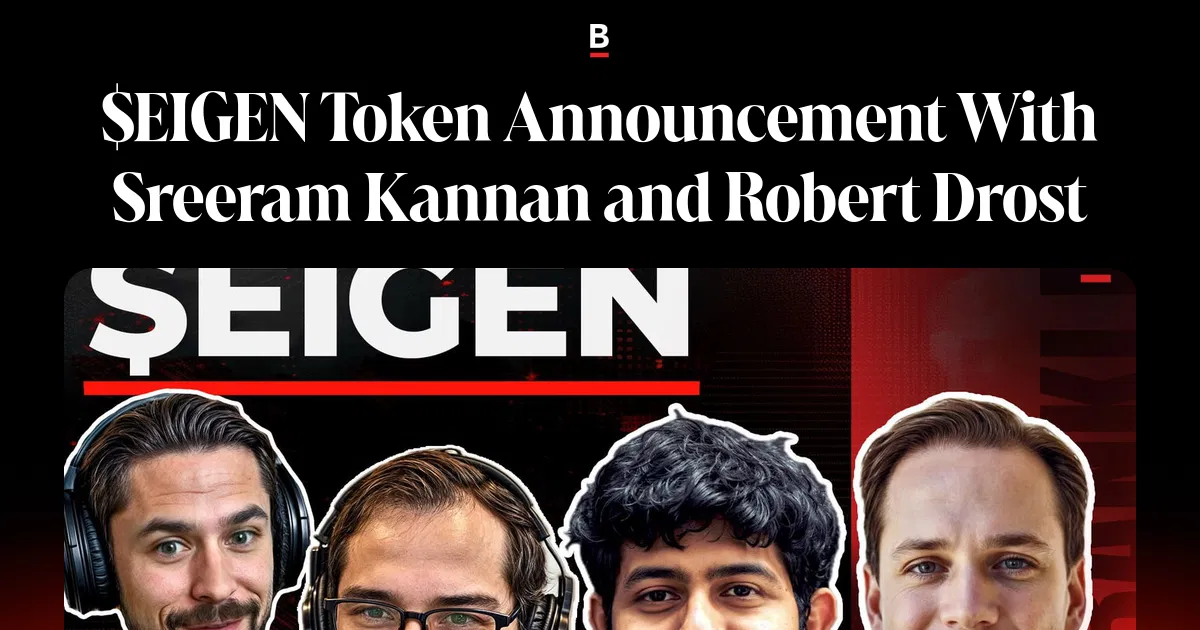 $EIGEN Token Announcement With Sreeram Kannan and Robert Drost