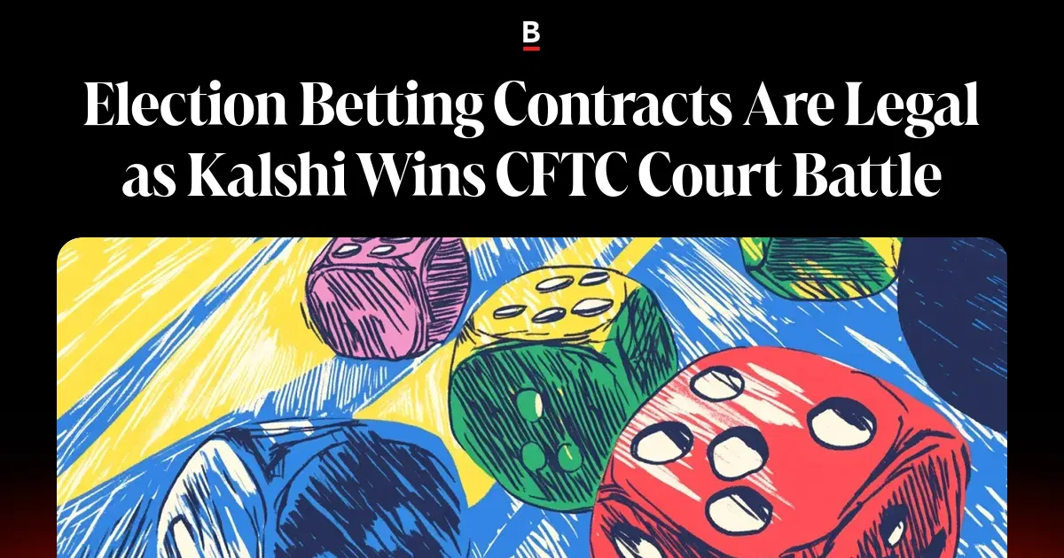 Election Betting Contracts Are Legal as Kalshi Wins CFTC Court Battle