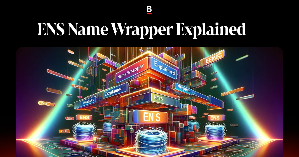ENS Name Wrapper Explained 🧣